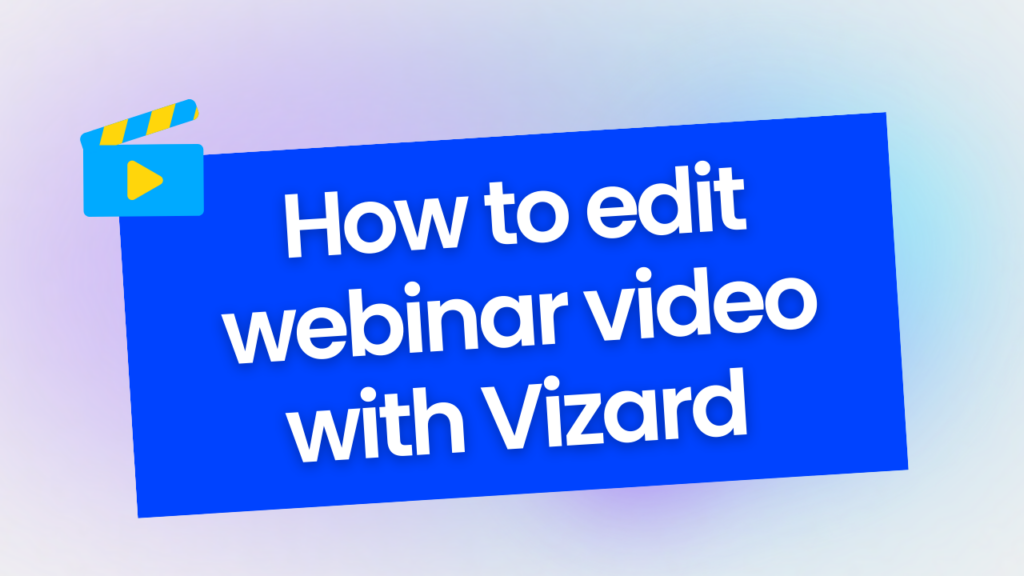 How to edit webinar videos (a step-by-step guide)