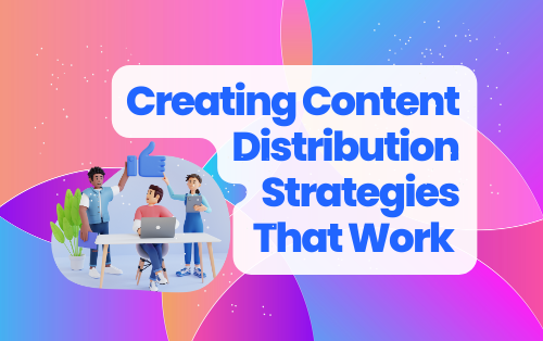 Building a Distribution-first Content Strategy